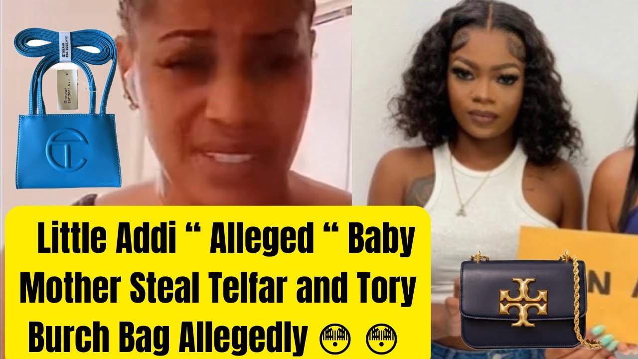 Little Addi “ Alleged “ Baby Mother Steal Telfar and Tory Burch Bag ...