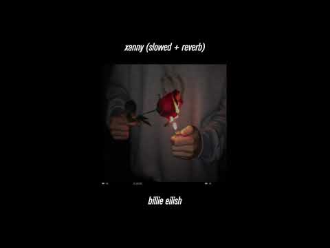 billie eilish - xanny (slowed & reverb)