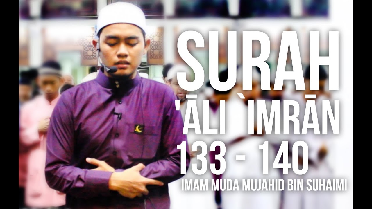 Surah 'Āli `Imrān 133 - 140 (Ramadan 1436H) - Imam Muda Mujahid Bin ...