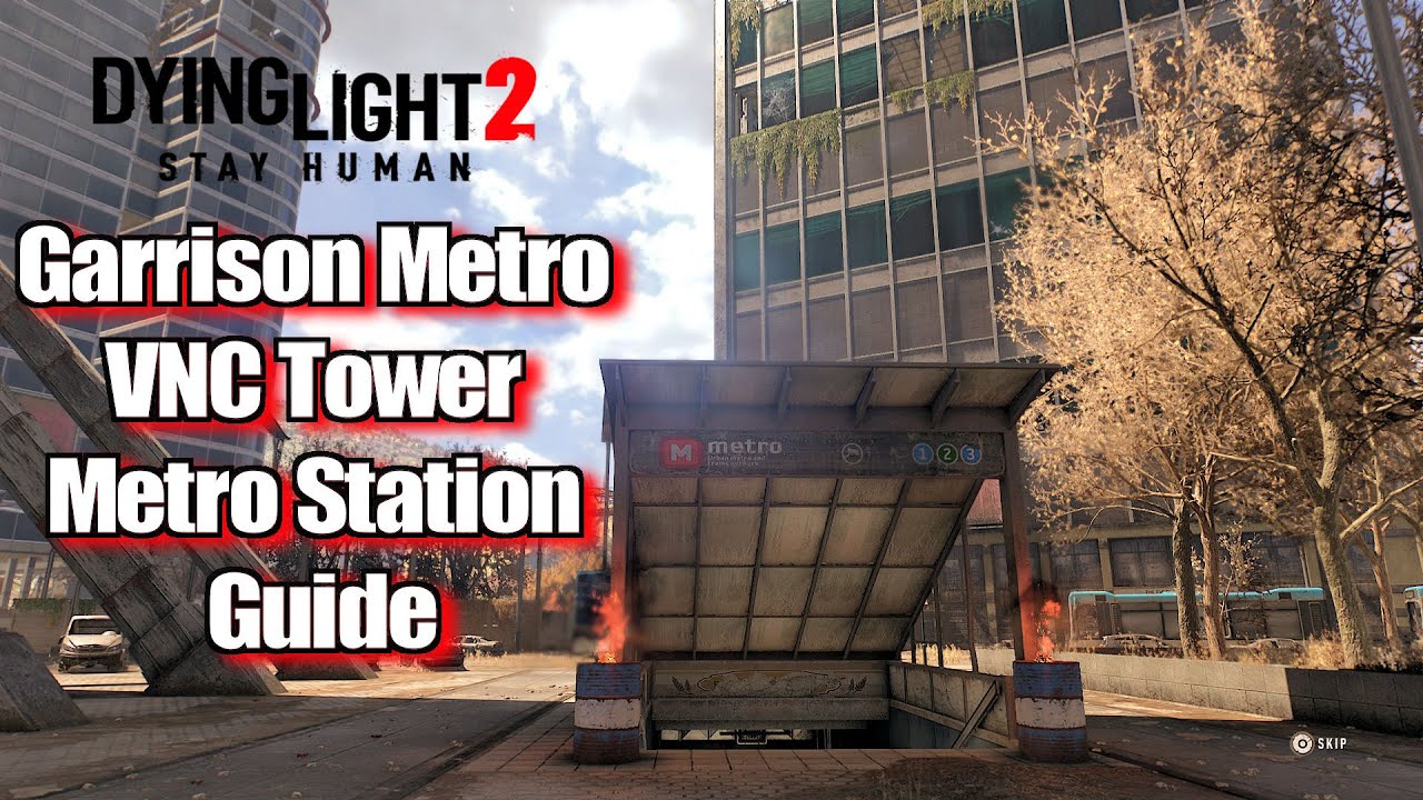 Dying Light 2 Garrison Metro VNC Tower Metro Station Guide - YouTube