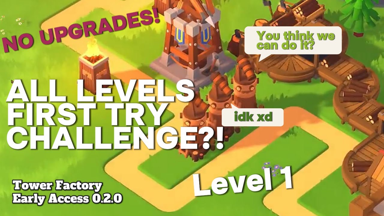 ALL LEVELS FIRST TRY?! - NO UPGRADES START - Level 1 - Tower Factory ...