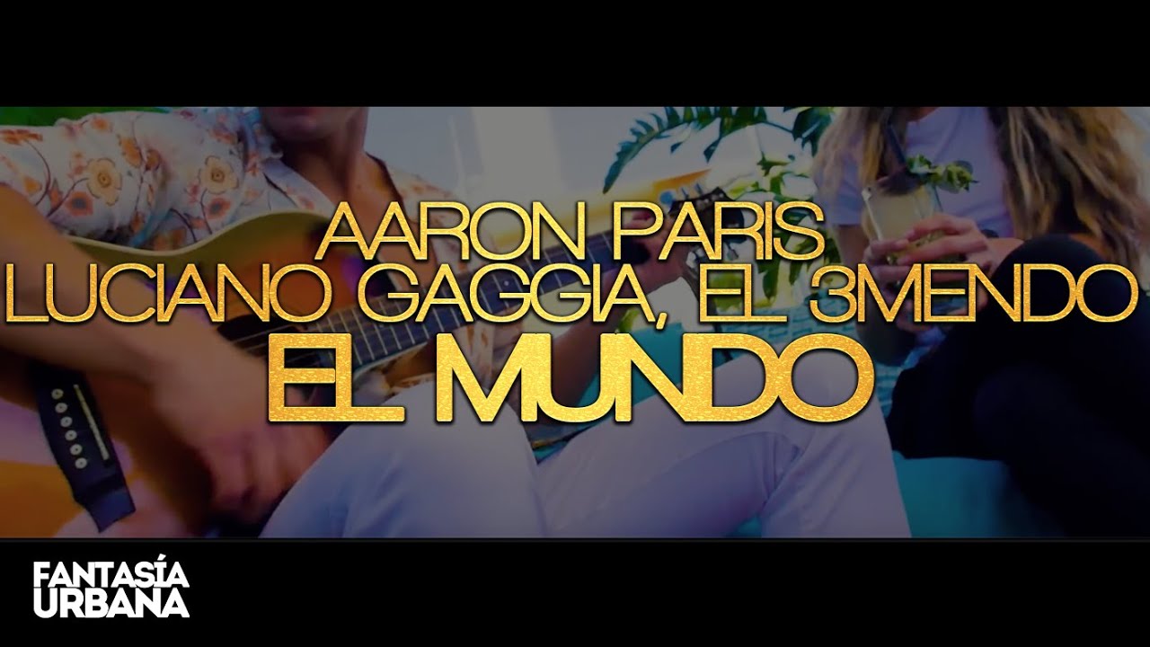 AARON PARIS, LUCIANO GAGGIA, EL 3MENDO - El Mundo - YouTube