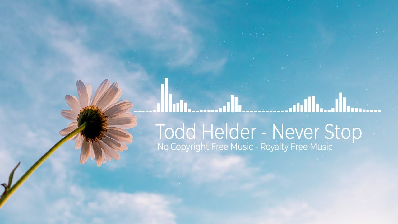 Todd Helder - Never Stop | [No Copyright Free Music] - YouTube