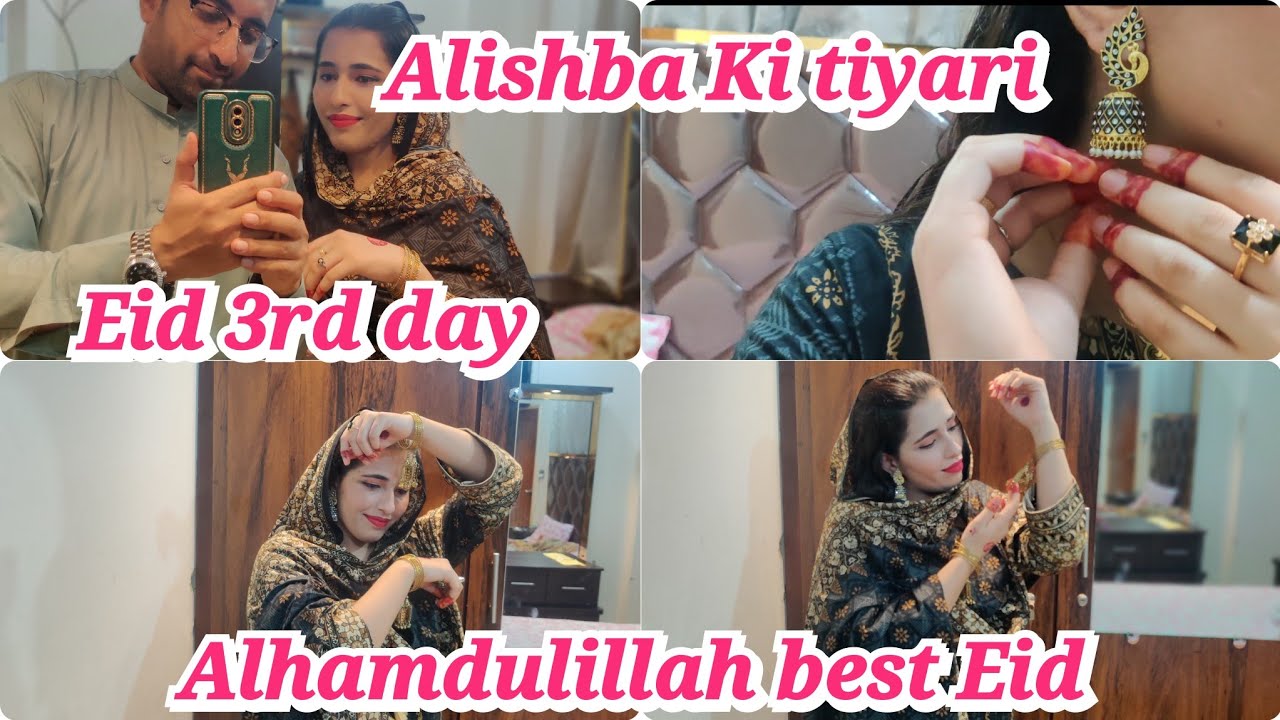 Alishba Ki tiyari || Eid 3rd day || Allhamdullilah Best Eid || Alishba Amir daily vlog - YouTube