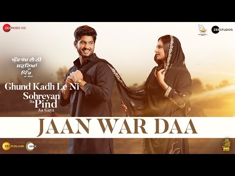 Jaan War Daa - Ghund Kadh Le Ni Sohreyan Da Pind Aa Gaya | Gurnam Bhullar, Sargun Mehta |Daoud Music
