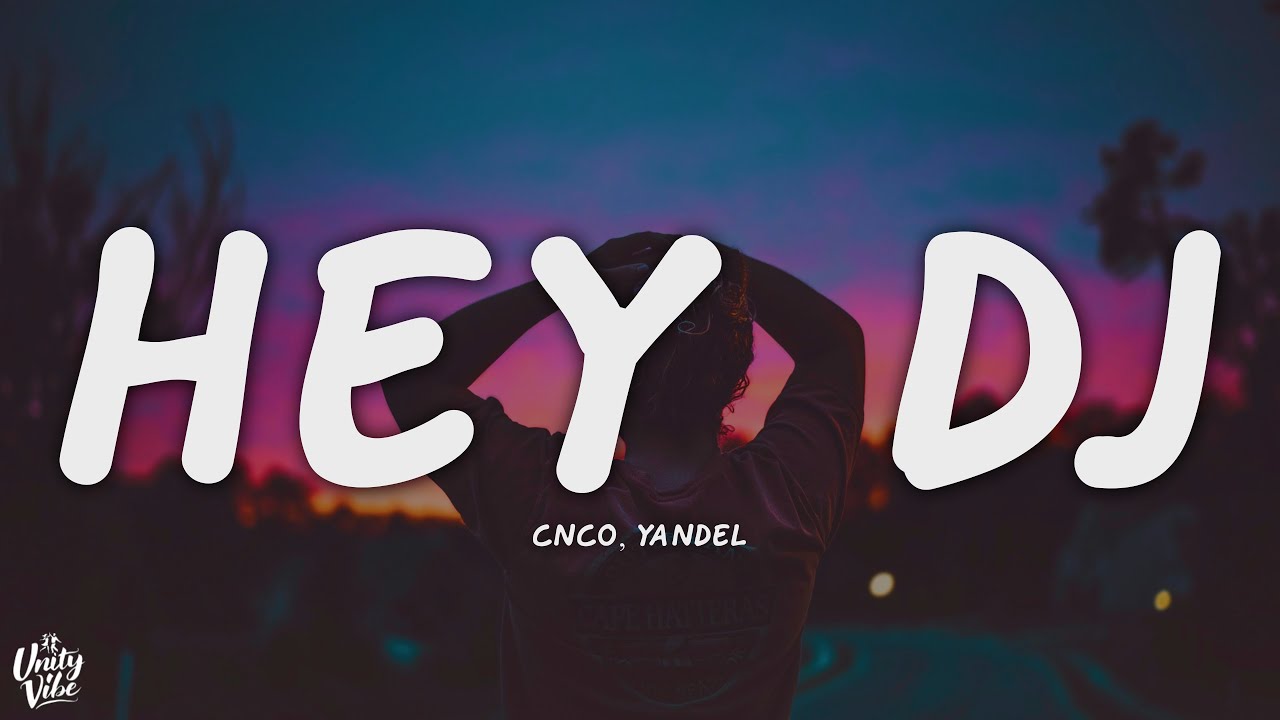 CNCO, Yandel - Hey DJ (Letra) - YouTube