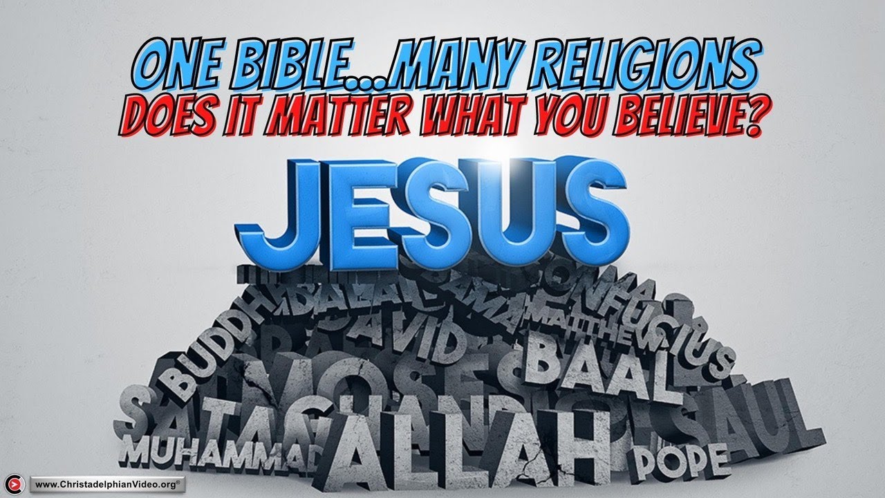 One Bible, Many Religions – Does it really Matter What You Believe ...