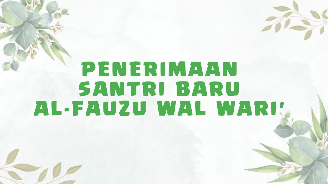 PENERIMAAN SANTRI BARU AL-FAUZU WAL WARI' - YouTube