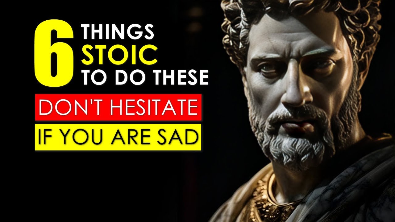 STOICISM | If you are sad, don't hesitate to do these 6 thing | STOIC ...