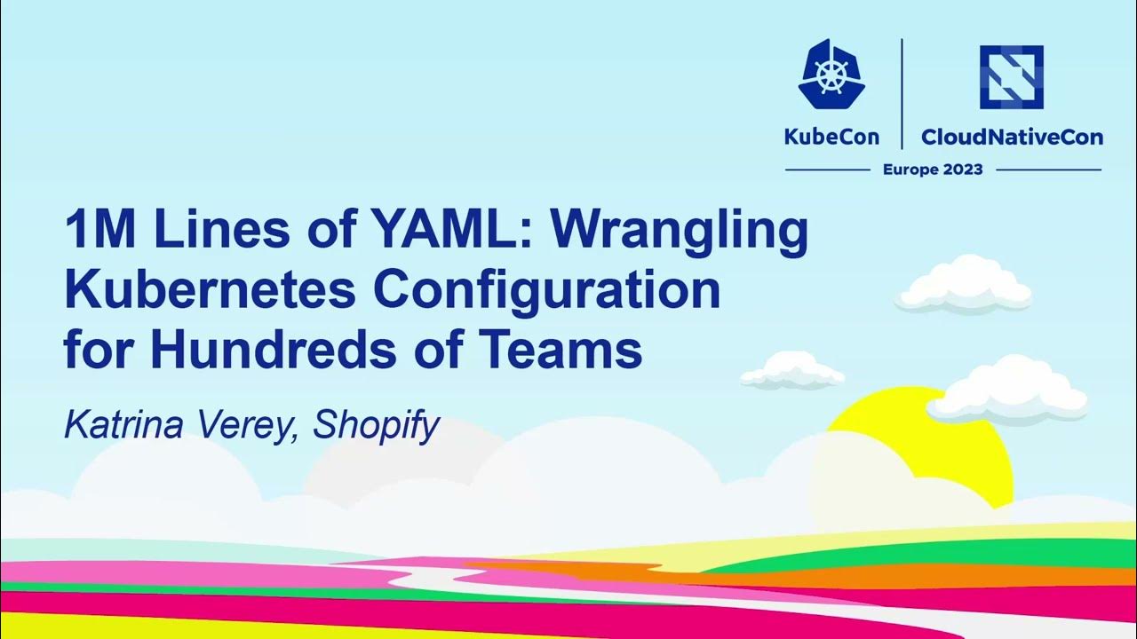 1M Lines of YAML: Wrangling Kubernetes Configuration for Hundreds of ...