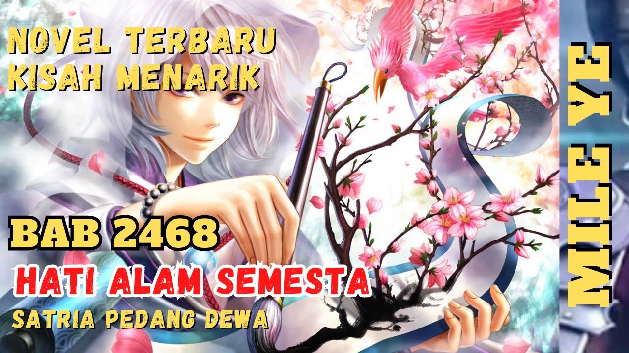 Bab 2468 |HATI ALAM SEMESTA MILE YE SATRIA PEDANG DEWA | Novel terbaru ...