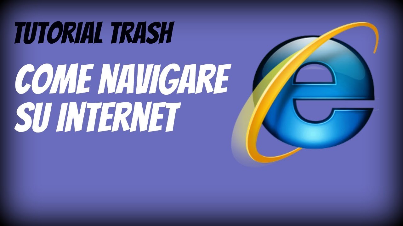 Come Navigare Su Internet - Tutorial Trash - YouTube
