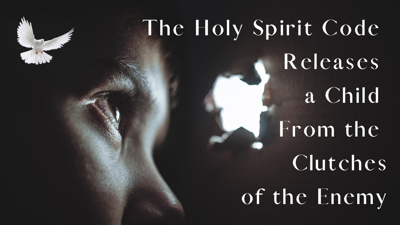 The Holy Spirit Code releases a child from the clutches of the Enemy! - YouTube