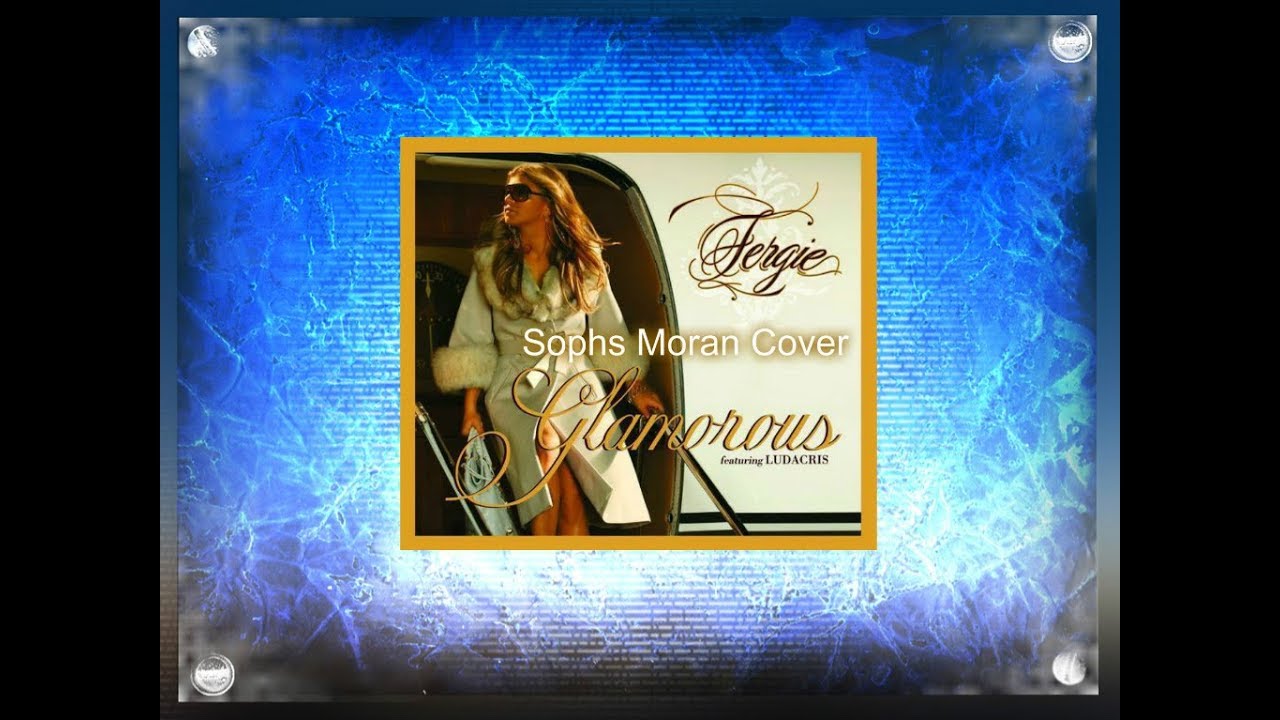 Glamorous by Fergie Ft. Ludacris (Cover) - YouTube