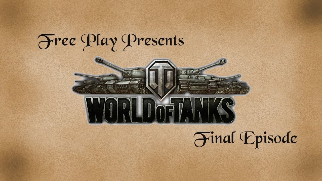 Free Play - World of Tanks Final Episode - YouTube
