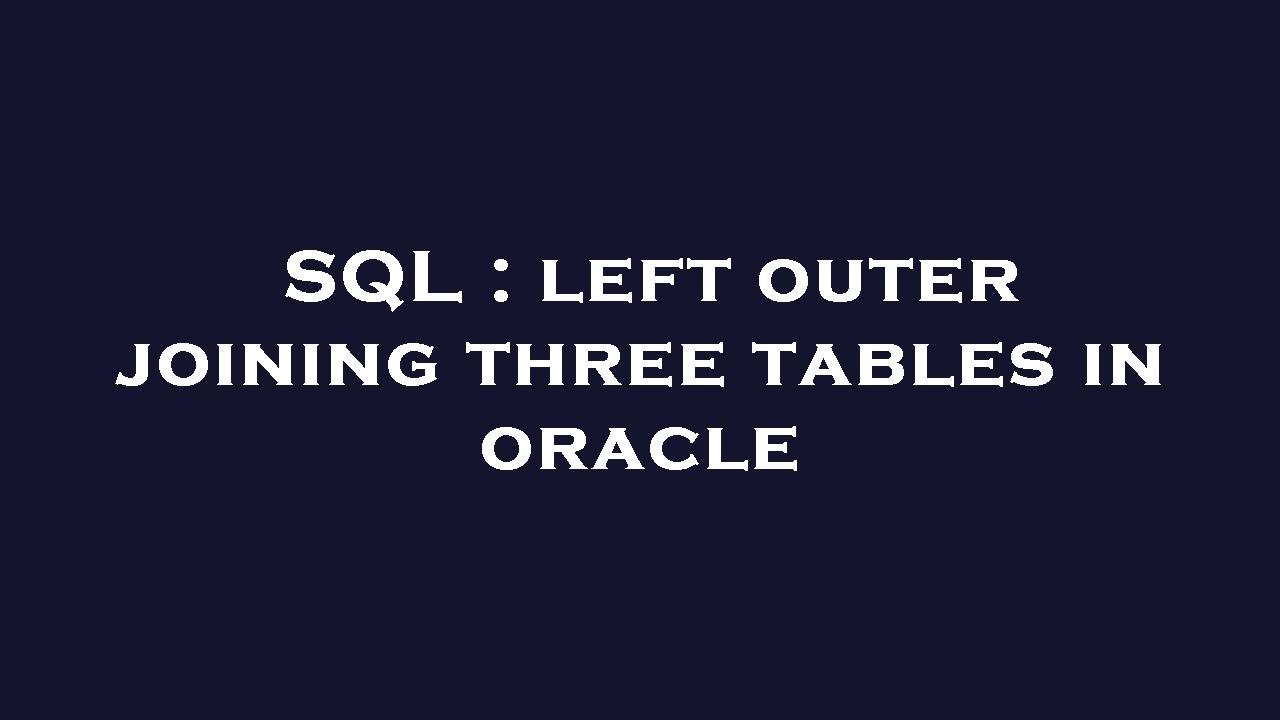 Joining Three Tables In Sql Server at Leslie Hackett blog Joining Three Tables In Sql Server at Leslie Hackett blog