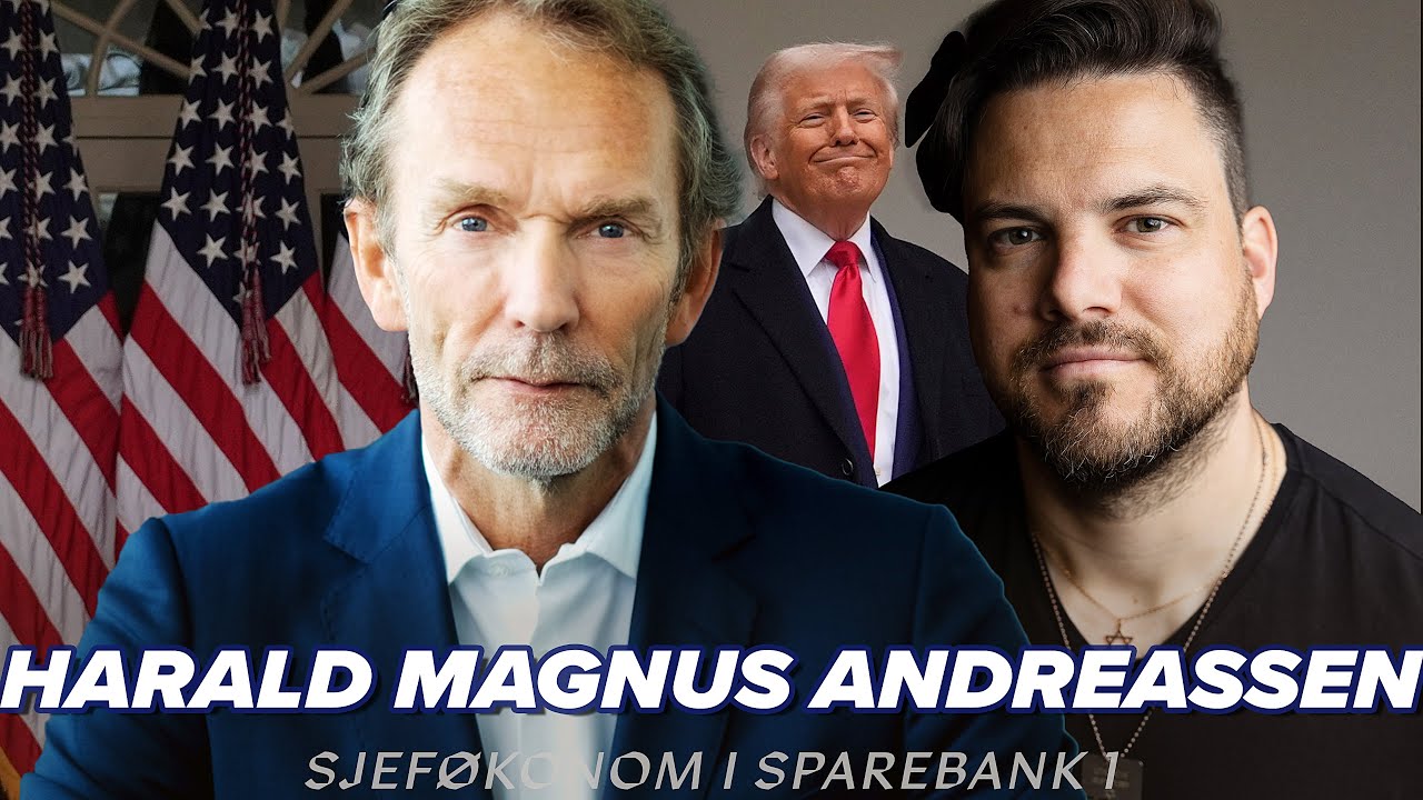 Harald Magnus Andreassen – Tollsatsene fra Trump, Verdensøkonomien ...
