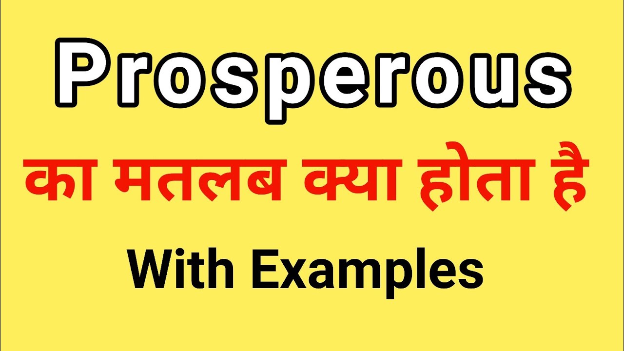 Prosperous Meaning In Hindi Prosperous Ka Matlab Kya Hota Hai Word