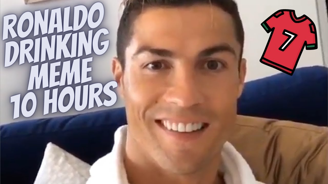 Ronaldo Drinking Meme 10 Hours YouTube Ronaldo Drinking Meme 10 Hours YouTube