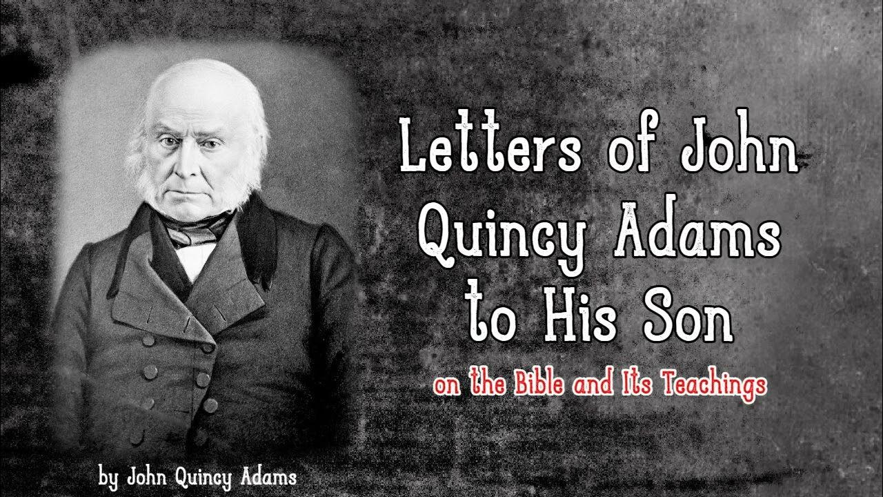 LETTERS OF JOHN QUINCY ADAMS TO HIS SON by John Quincy Adams ~ Full ...