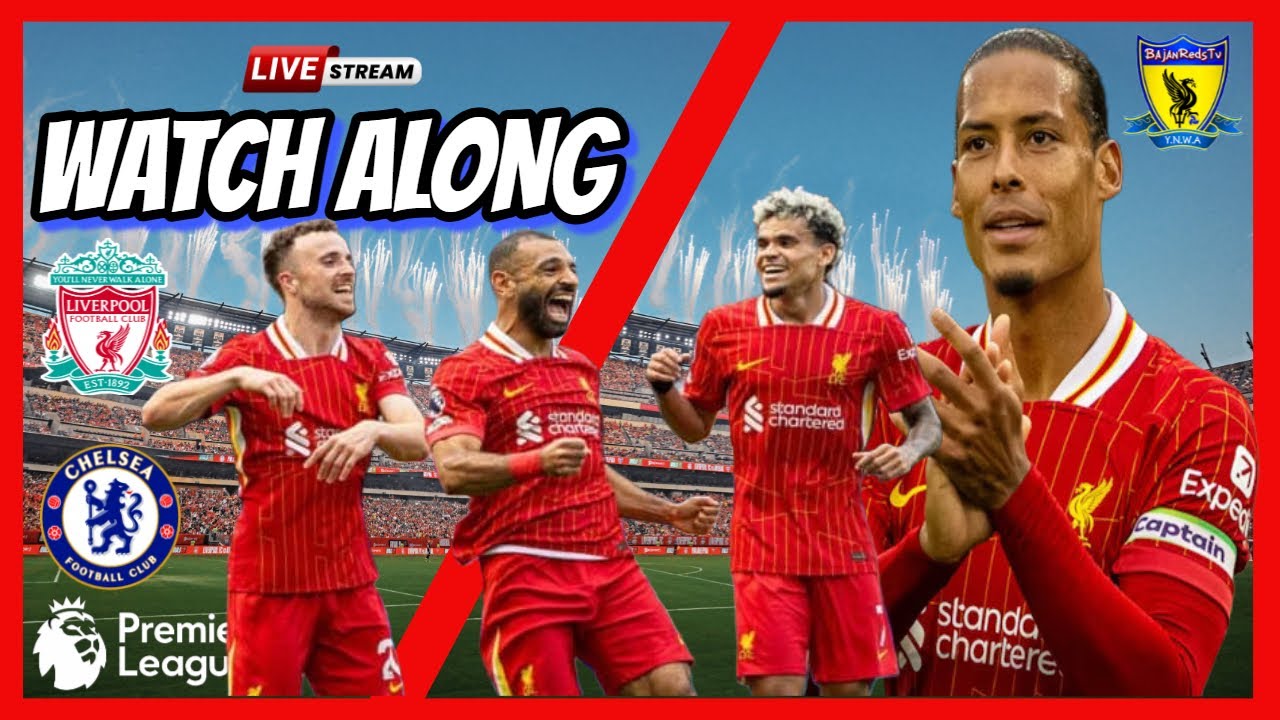 LIVERPOOL VS CHELSEA | LIVE WATCH ALONG - YouTube