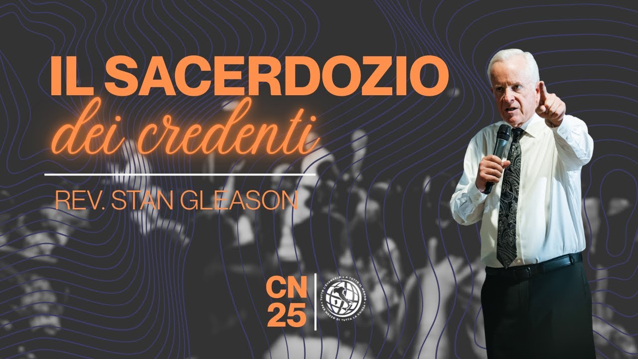 Il Sacerdozio dei Credenti - Rev Stan Gleason - Conferenza UPCI Italia ...