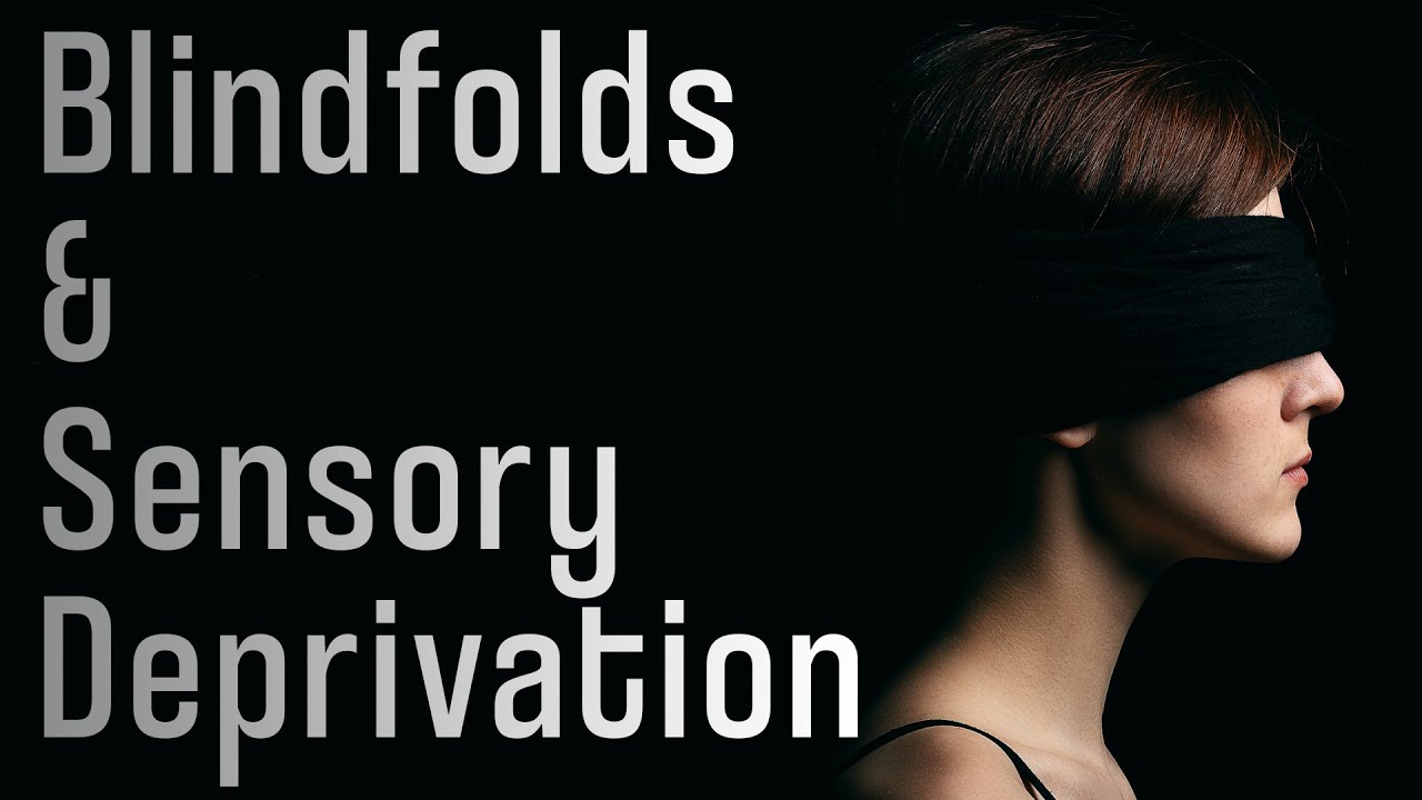 Blindfolds & Sensory Deprivation - YouTube