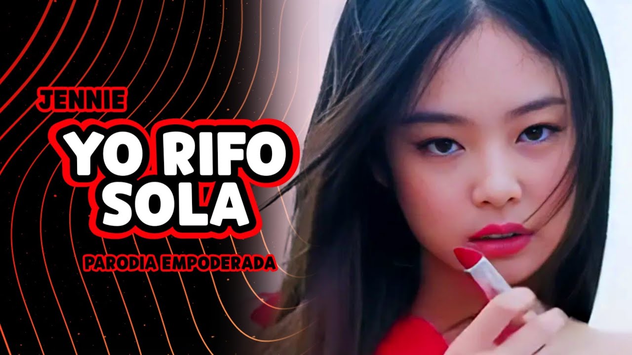 JENNIE "YO RIFO SOLA" 💅🏻 Parodia de SOLO - YouTube