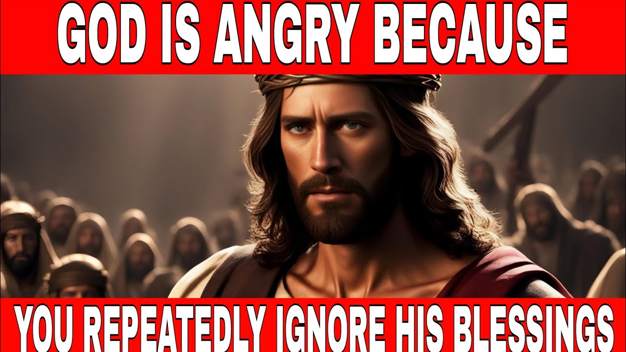 🛑God is angry Because you repeatedly ignore God blessings | God's ...