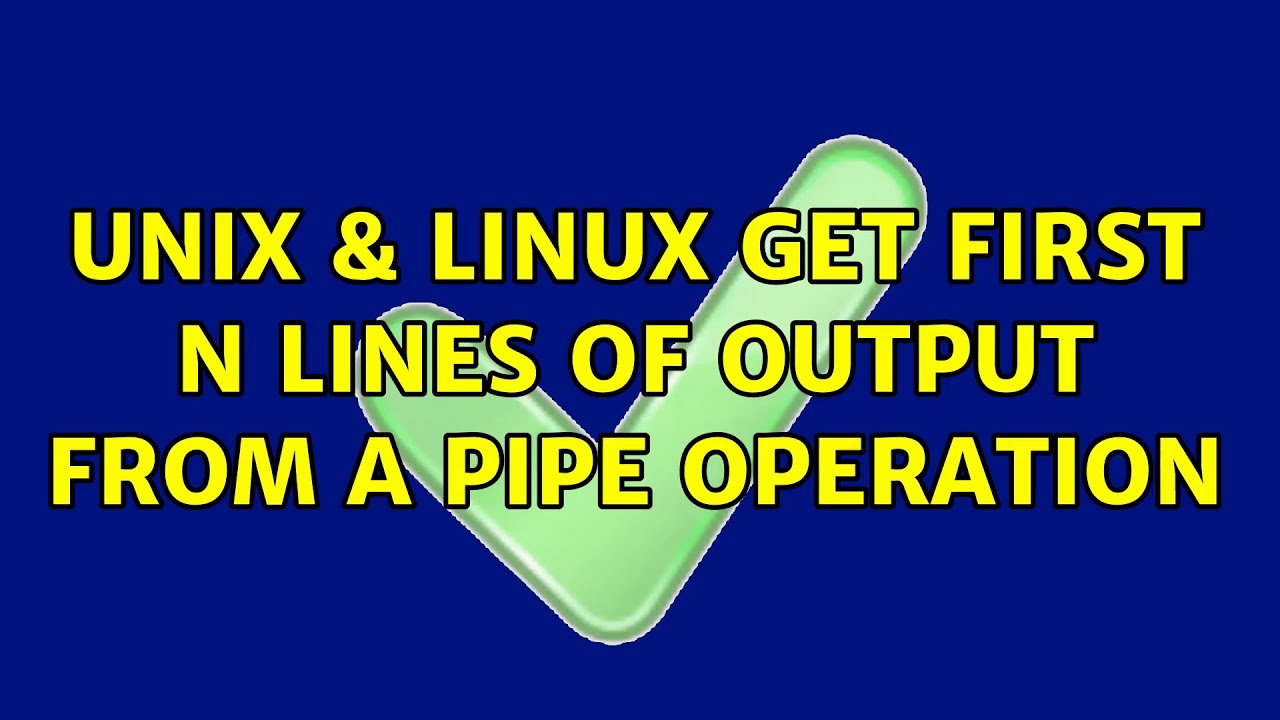 Unix Linux Get First N Lines Of Output From A Pipe Operation YouTube unix-linux-get-first-n-lines-of-output-from-a-pipe-operation-youtube