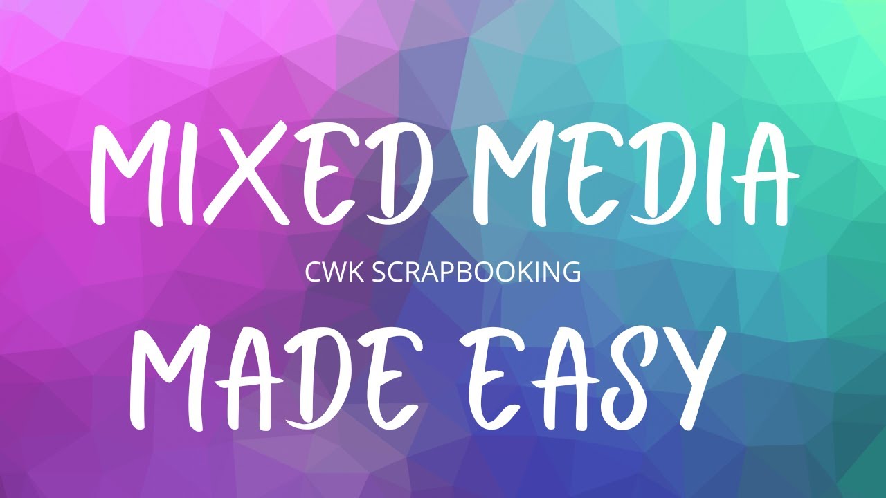 MIXED MEDIA MADE EASY | SCRAPBOOKING USING MIXED MEDIA MADE SIMPLY JUST ...