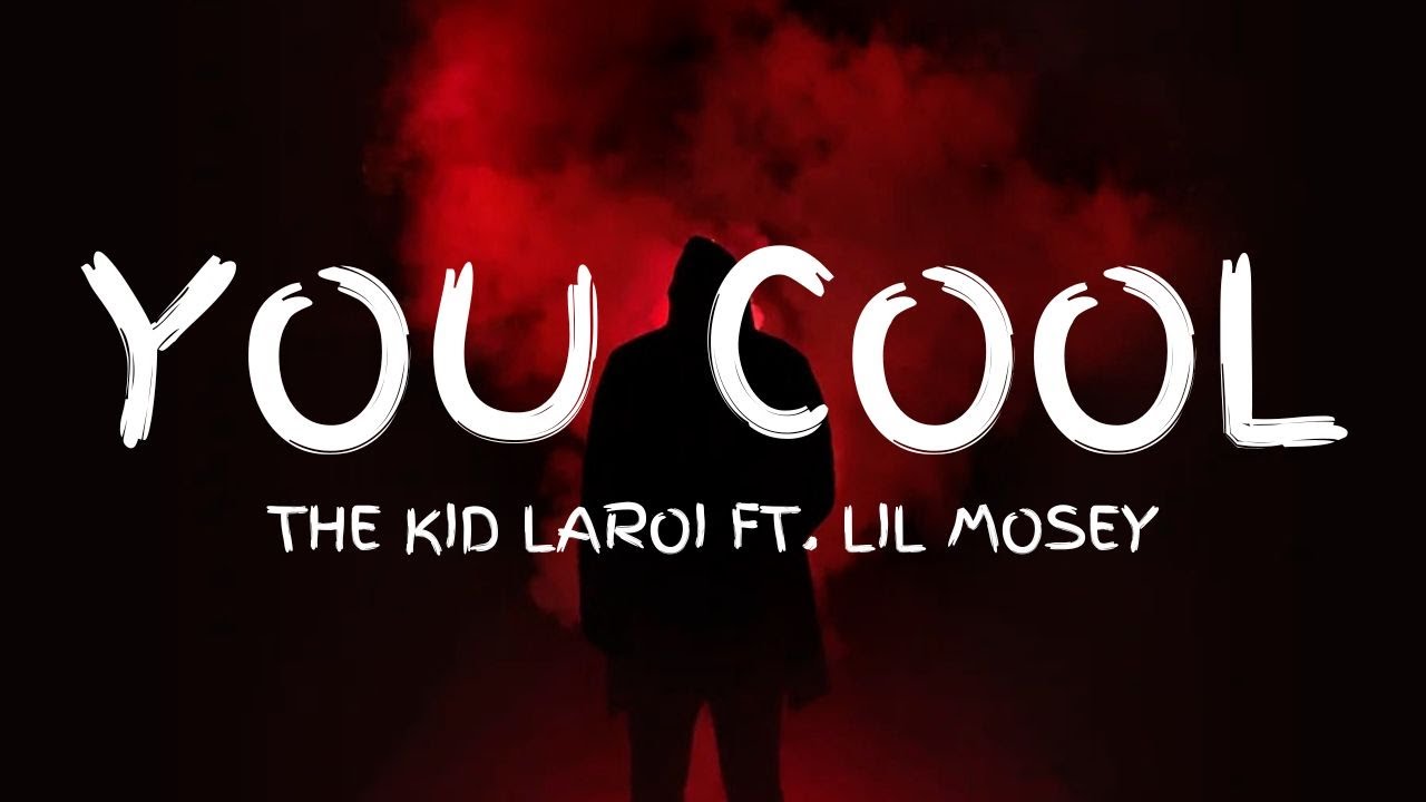 The Kid LAROI ft. Lil Mosey – You Cool (Lyric Video) (Unreleased) - YouTube