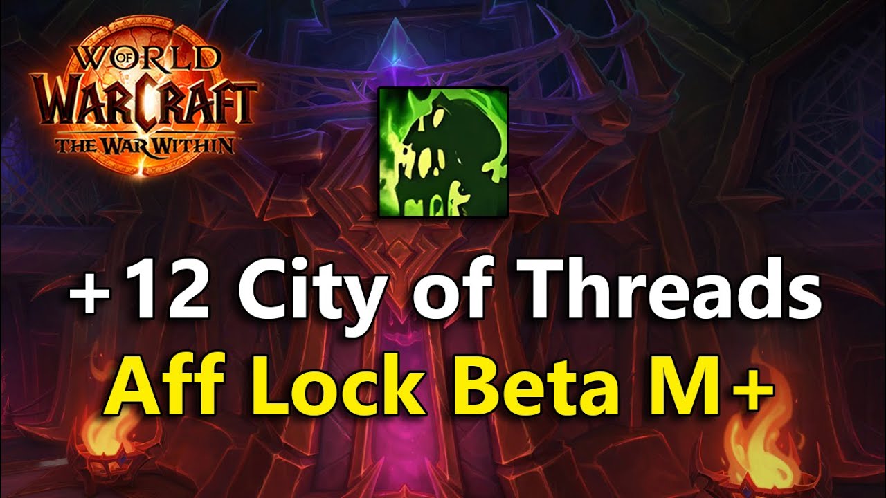 City of Threads +12 Affliction Warlock POV | The War Within Beta M+ ...