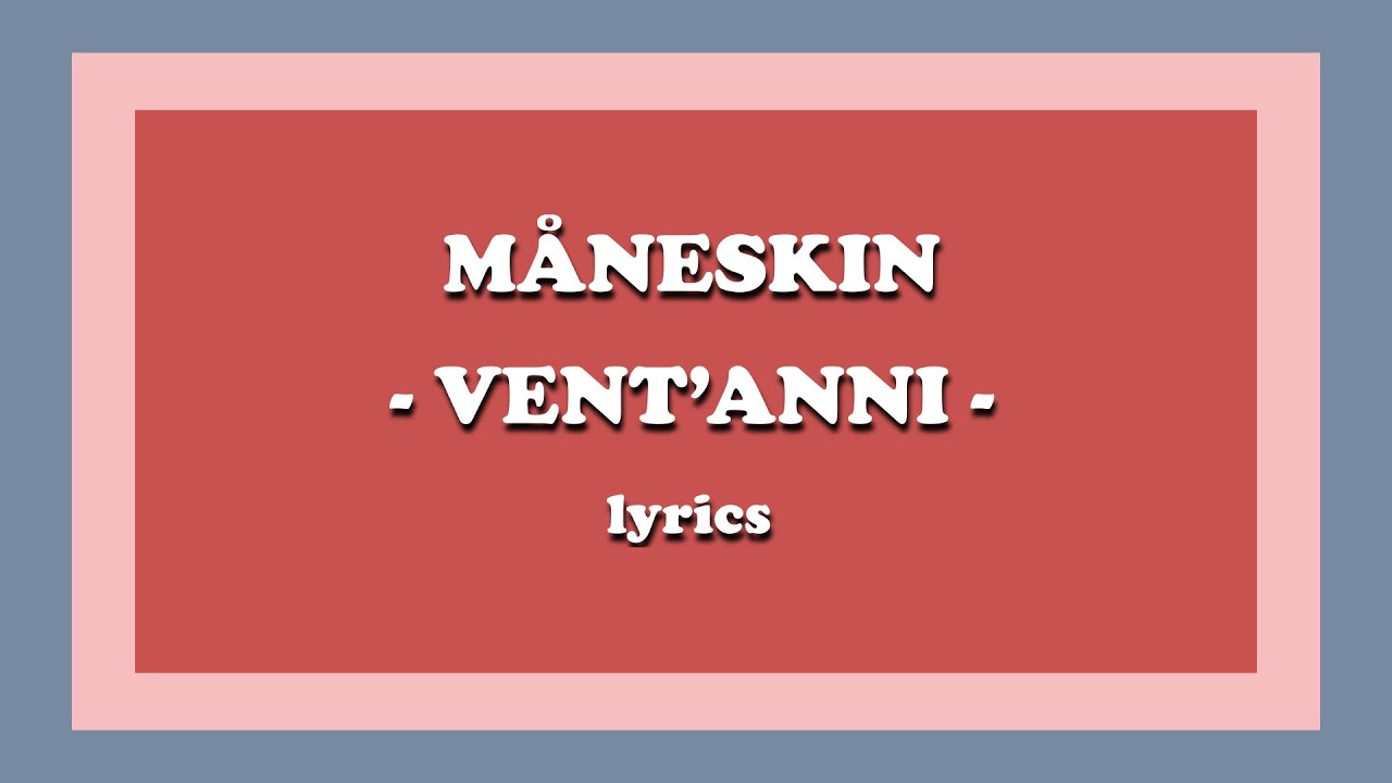 VENT’ANNI - Måneskin (Lyrics) - YouTube
