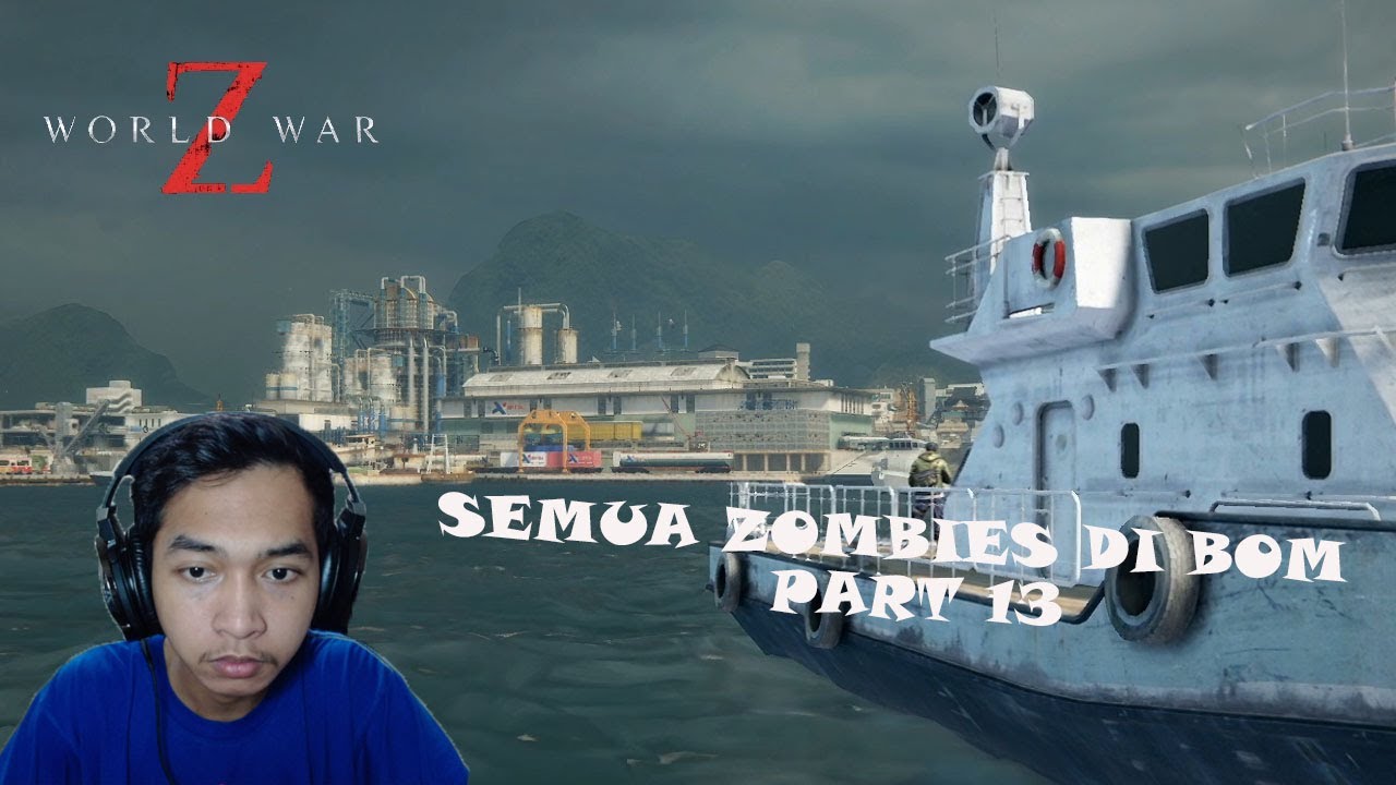 SEMUA ZOMBIES DI BOM - World War Z Gameplay Indonesia Part 13 - YouTube
