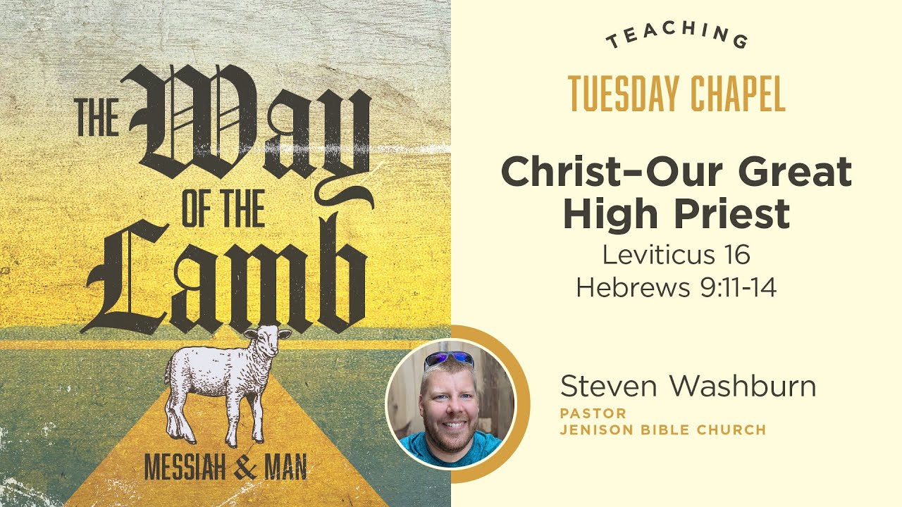Tuesday Teaching Chapel: Pastor Steven Washburn - Christ – Our Great ...