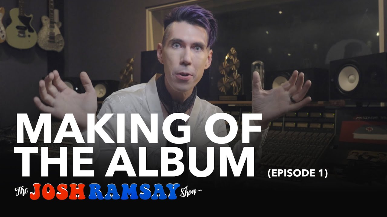 The Josh Ramsay Show - The Making of the Album (Episode 1) - YouTube