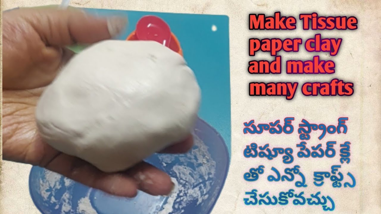 ఎంతో స్ట్రాంగ్ టిష్యూ పేపర్ క్లే తో ఎన్నో క్రాఫ్ట్స్ చేసుకోవచ్చు/Tissue ...