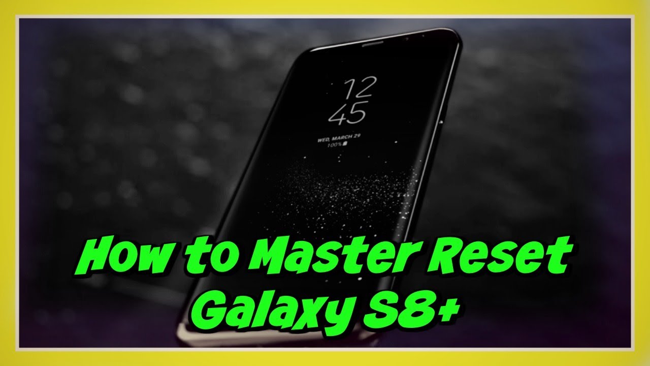 How To Master Reset Samsung Galaxy S8 YouTube how-to-master-reset-samsung-galaxy-s8-youtube