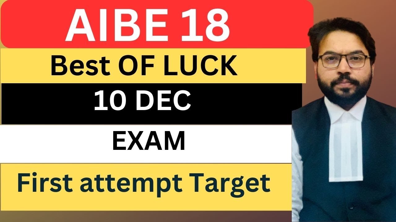 AIBE 18 Best OF LUCK 10 DEC EXAM First attempt Target - YouTube