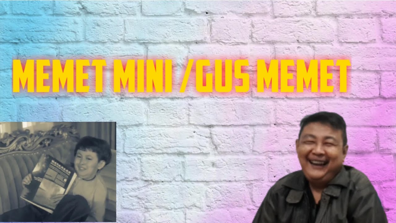MEMET MINI ( GUS MEMET ) pemeran anak nakal di warkop Memaknai hidup ...