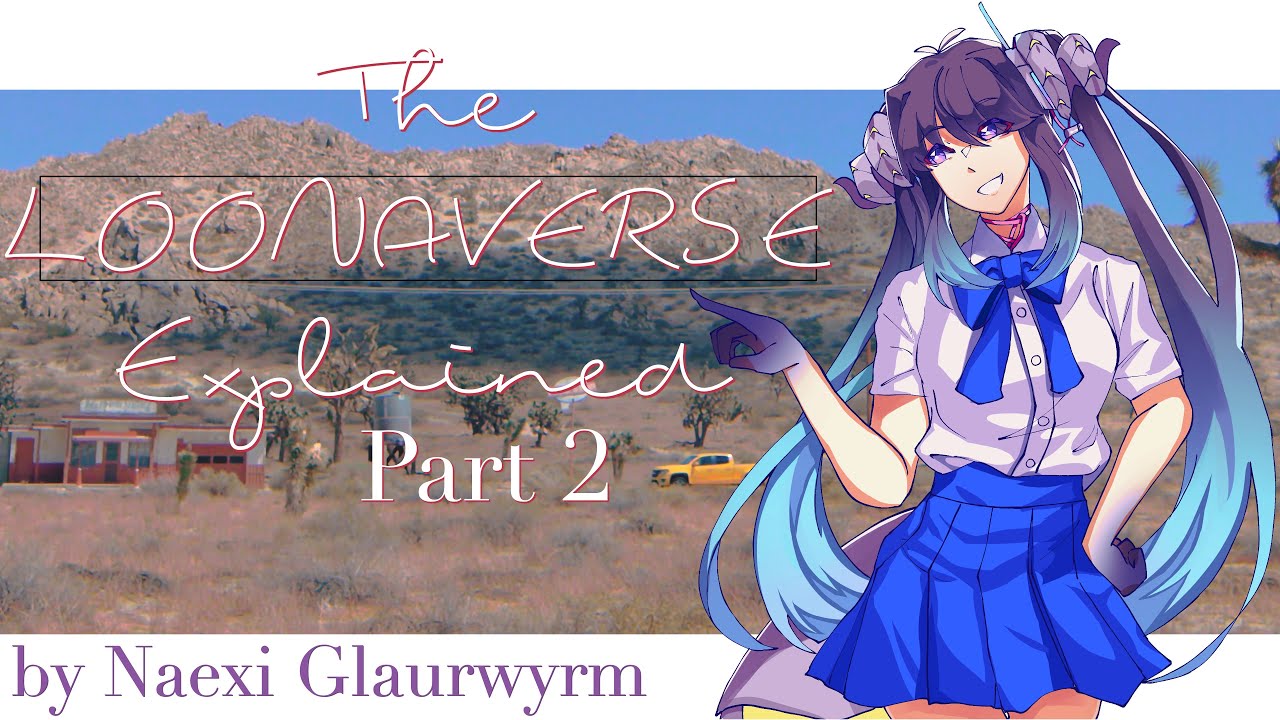 【THE LOONAVERSE EXPLAINED】PART 2— by Naexi Glaurwyrm - YouTube