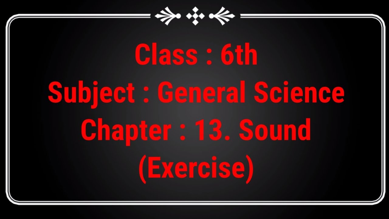 Class 6th general science exercise chapter 13 sound - YouTube