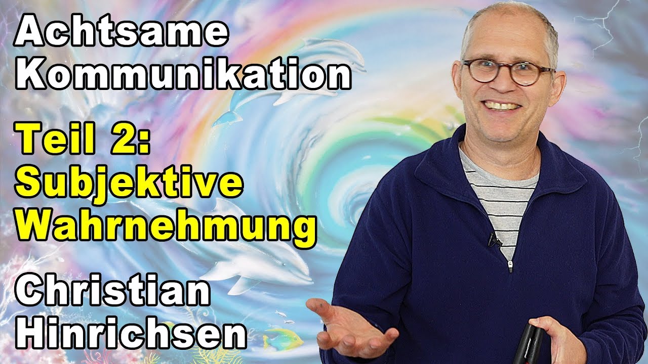Achtsame Kommunikation Teil 2: Subjektive Wahrnehmung | Seminar ...