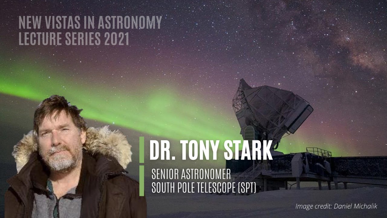 New Vistas in Astronomy feat. Dr. Tony Stark of the South Pole ...