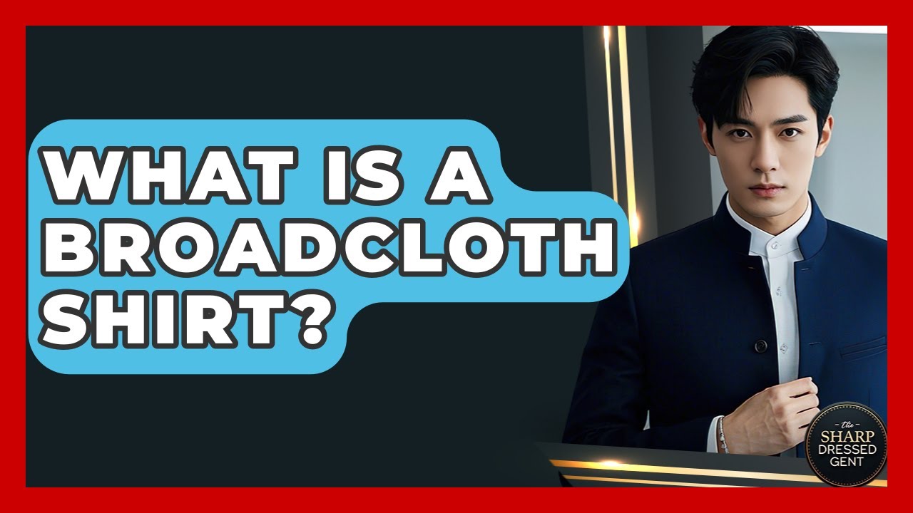 What Is A Broadcloth Shirt? - The Sharp Dressed Gent - YouTube