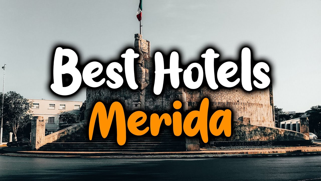 Best Hotels In Merida - For Families, Couples, Work Trips, Luxury ...
