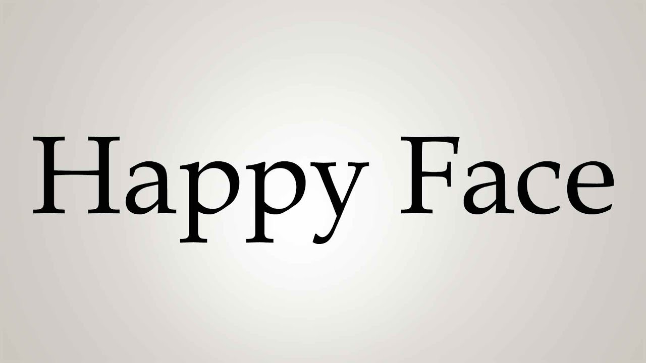 How to Pronounce ''Happy Face'' - YouTube