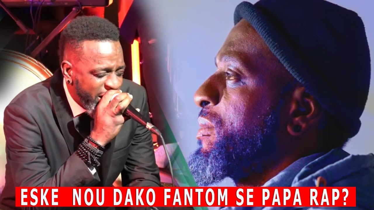 Fantom Se Papa Rap Kreyol Eske Ou Pa Dako Ak Sa Menm Jan Ak Anpil Moun ...
