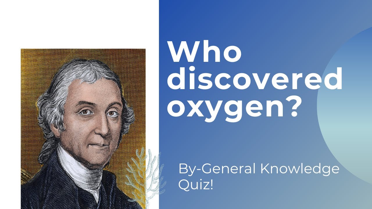 Who discovered oxygen|General Knowledge Quiz! - YouTube